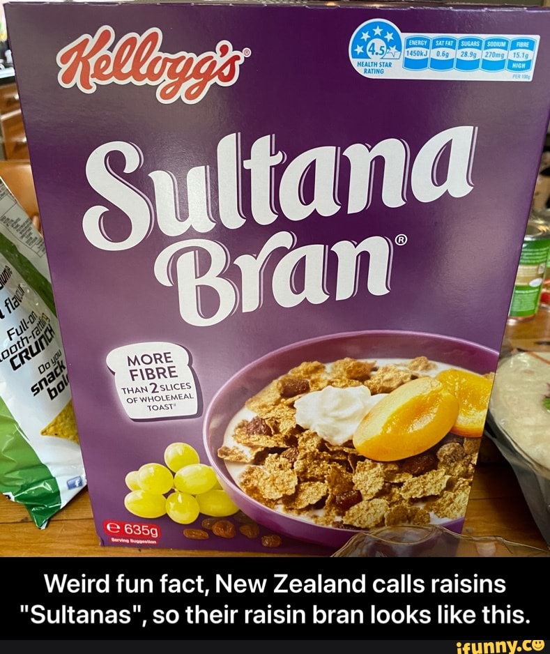 Weird fun fact, New Zealand calls raisins "Sultanas", so their raisin ...