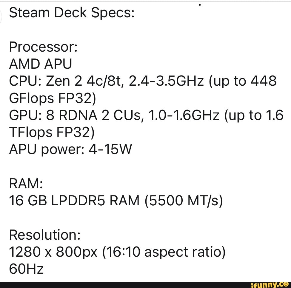 Steam Deck Specs: Processor: AMD APU CPU: Zen 2 2.4-3.5GHz (up to 448 ...