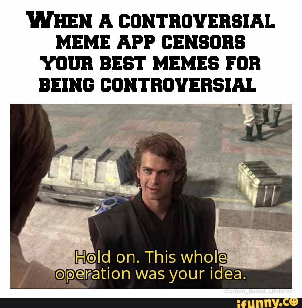 WHEN A CONTROVERSIAL MEME APP CENSORS YOUR BEST MEMES FOR BEING ...