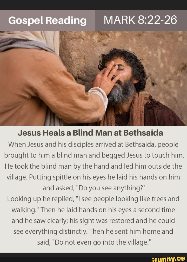 Gospel Reading MARK Jesus Heals a Blind Man at Bethsaida When Jesus and ...
