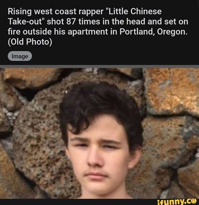 Rising west coast rapper "Little Chinese Take-out" shot 87 times in the ...