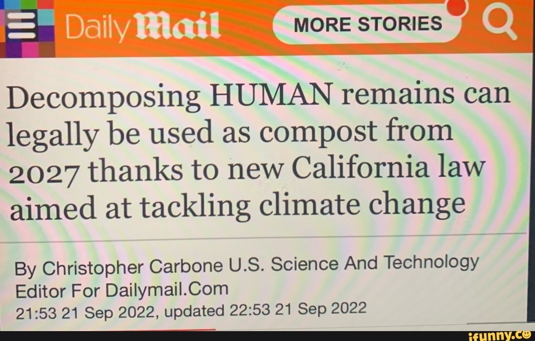 Daily Mail MORE STORIES Decomposing HUMAN remains can legally be used ...