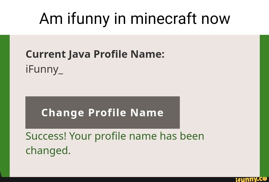 Am ifunny in minecraft now Current Java Profile Name: iFunny_ Change ...