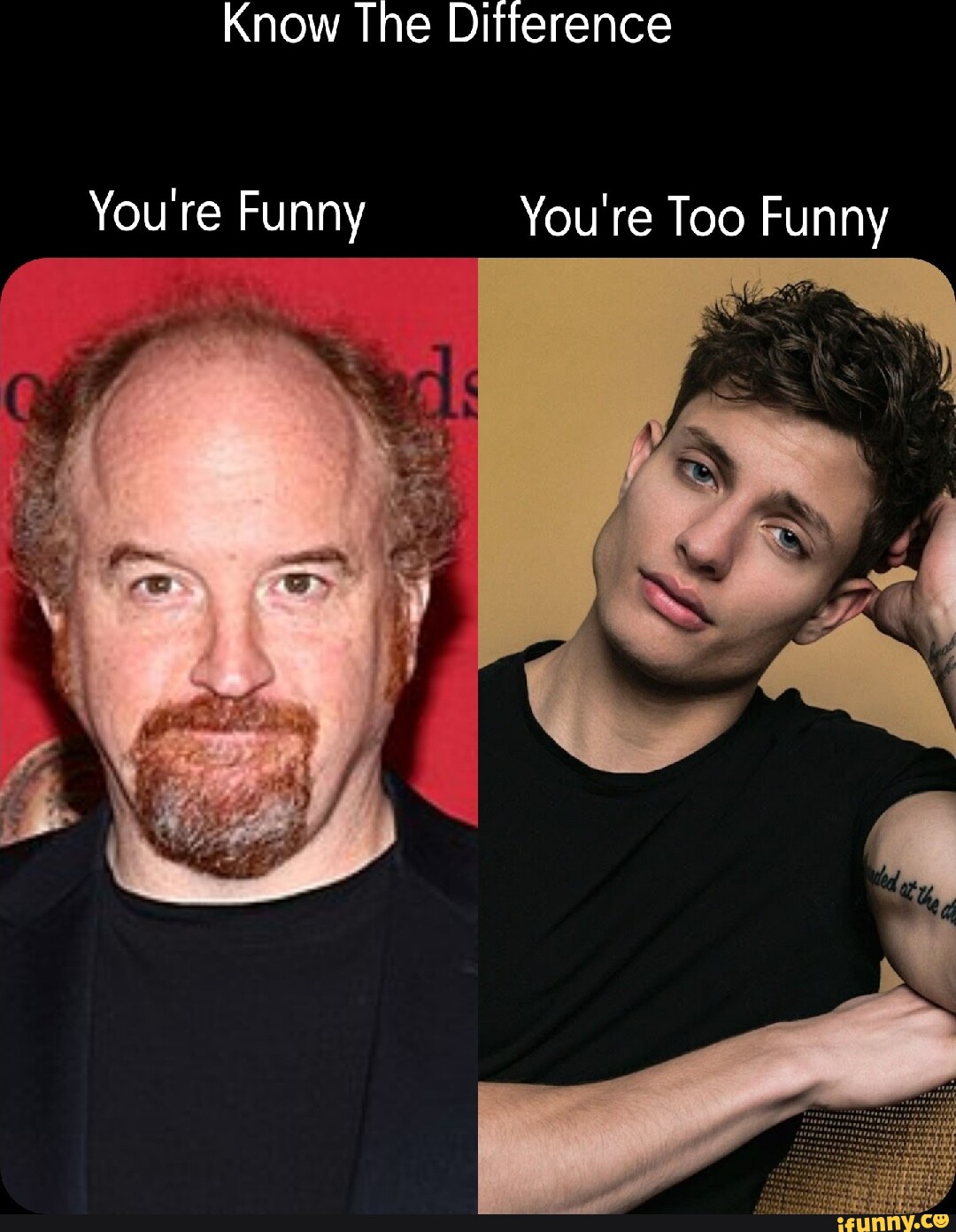 Know The Difference You're Funny You're Too Funny - iFunny