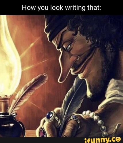 How you look writing that: - iFunny