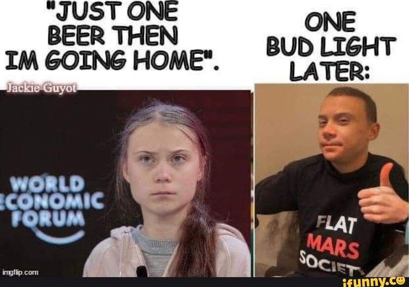 ONE BUD LIGHT LATER: BEER THEN IM GOING HOME". - iFunny