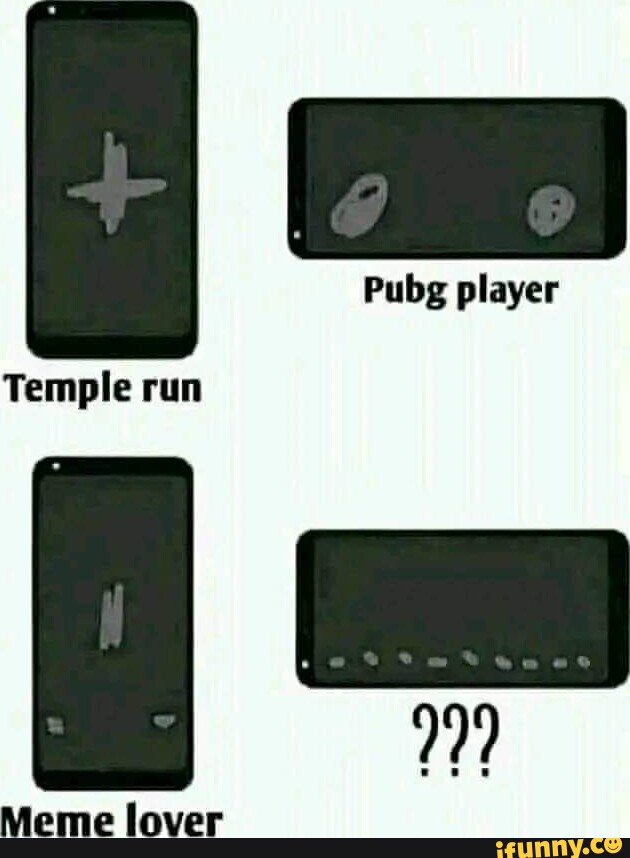 Pubg player Temple run Meme lover - iFunny