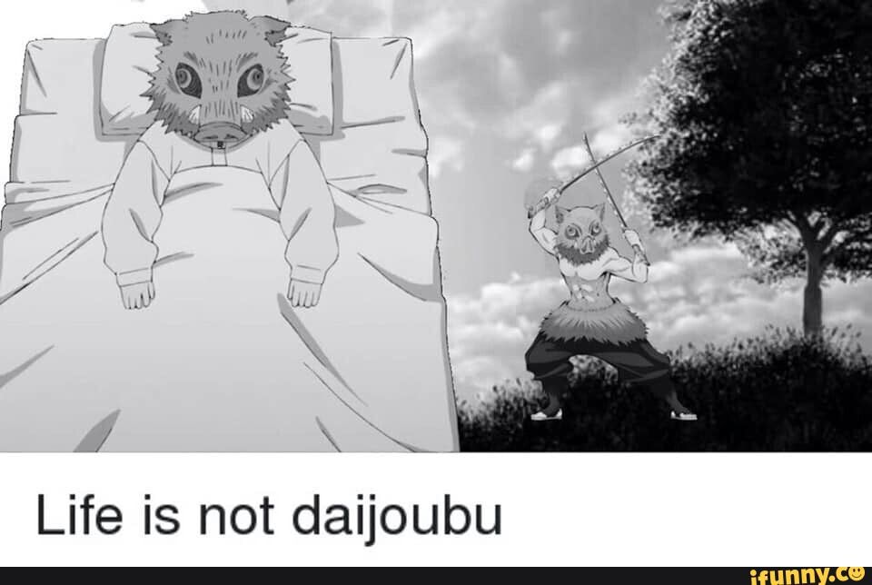 Life is not daijoubu - iFunny