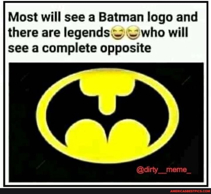 Most will see a Batman logo and there are legends who will see a ...