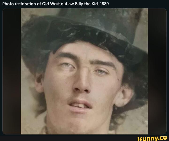 Photo restoration of Old West outlaw Billy the Kid, 1880 - iFunny