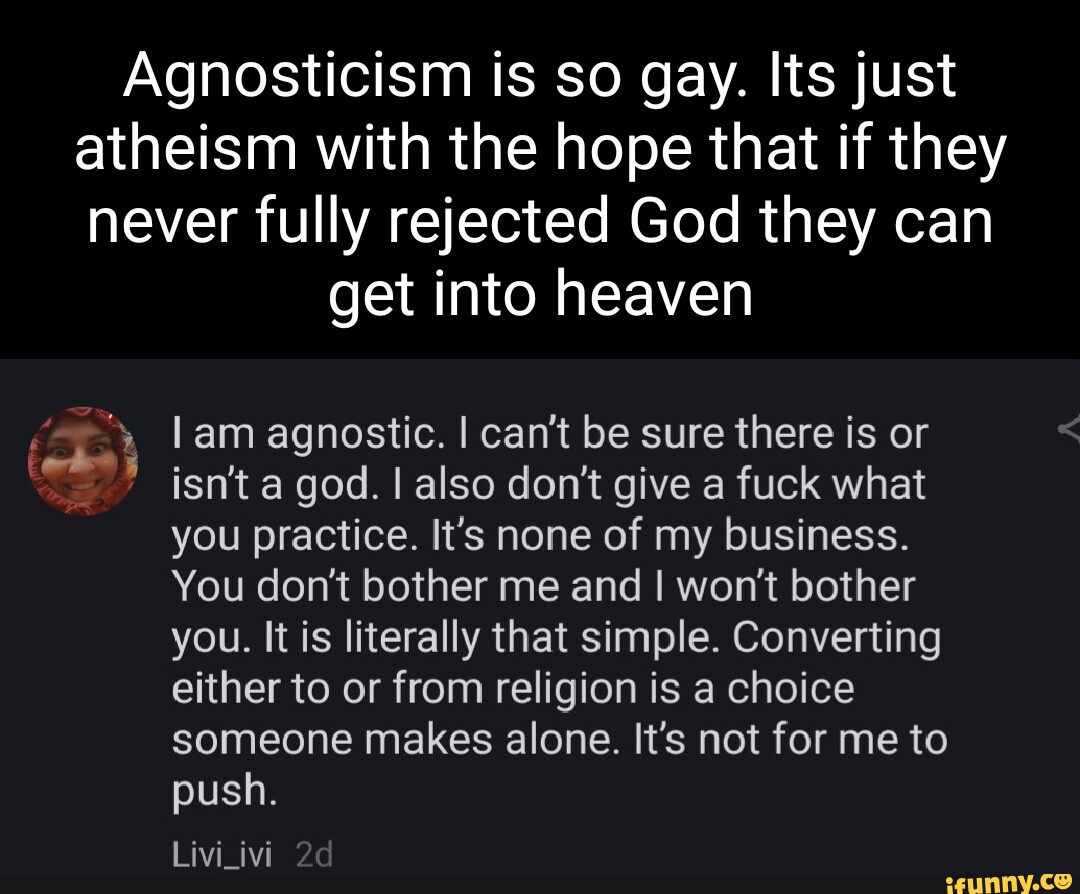 Agnostic memes. Best Collection of funny Agnostic pictures on iFunny