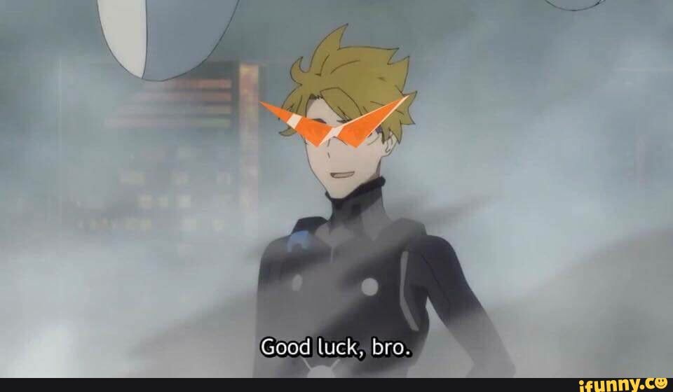 Good luck,bro. - Good luck, bro. - iFunny