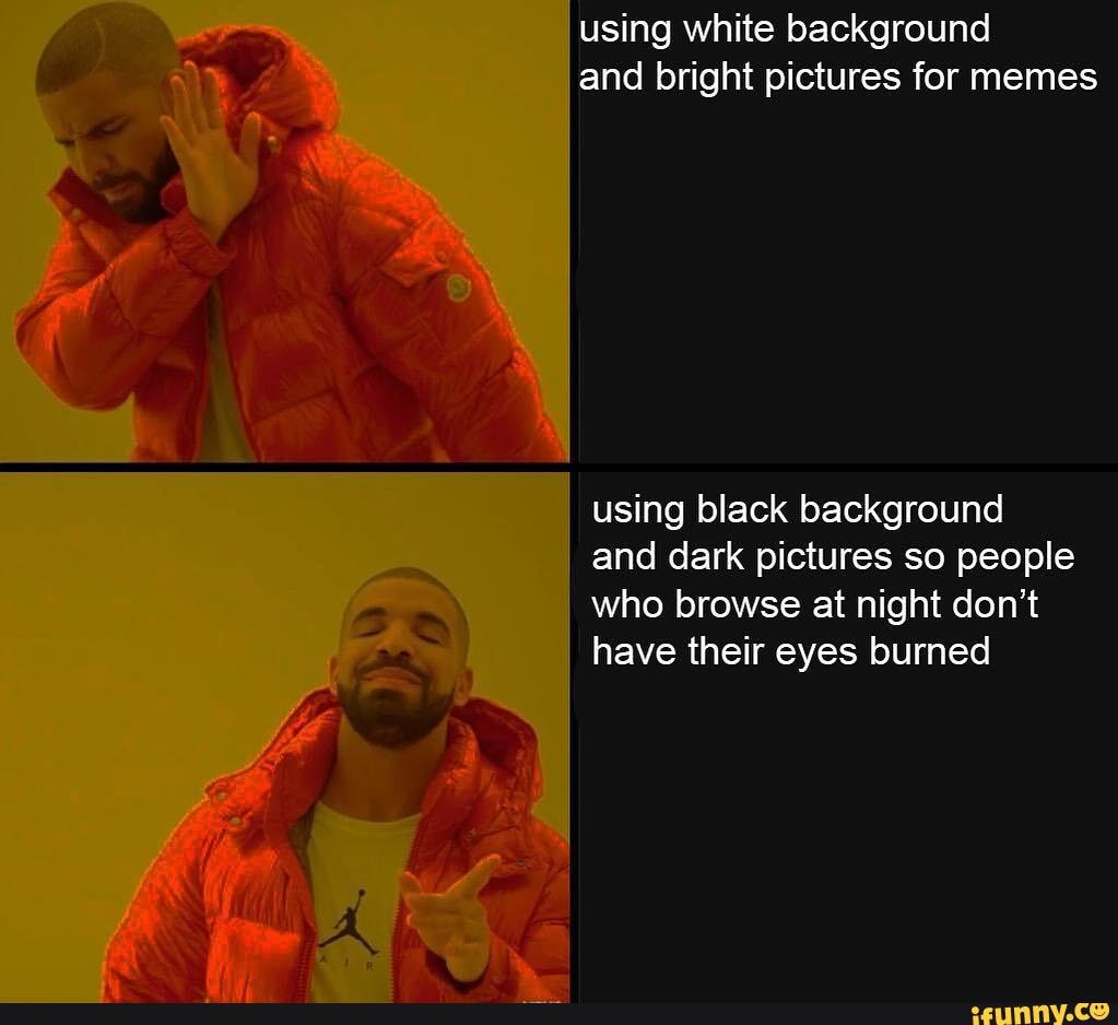 Using white background and bright pictures for memes using black ...
