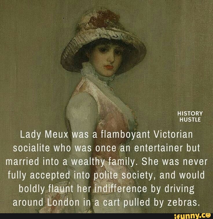 HUSTLE Lady Meux was a flamboyant Victorian socialite who was once an ...