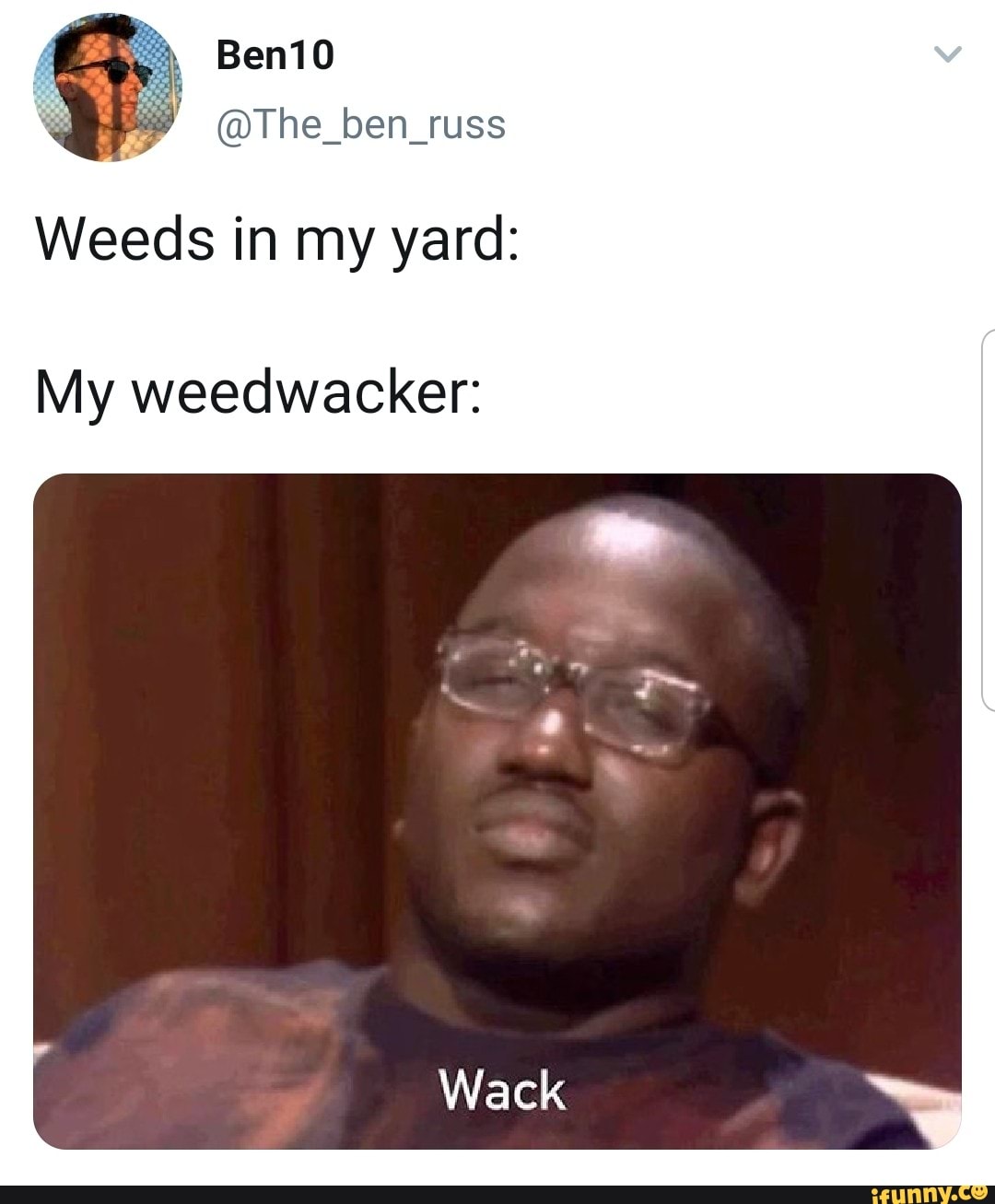 Weeds in my yard: My weedwacker: - iFunny
