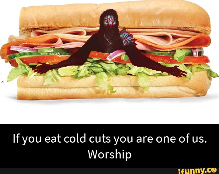 Coldcuts memes. Best Collection of funny Coldcuts pictures on iFunny