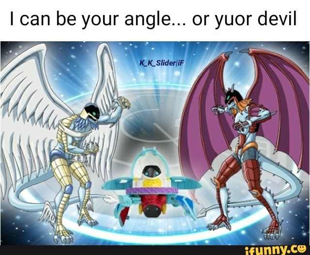 Icanbeyourangleoryuordevil memes. Best Collection of funny ...
