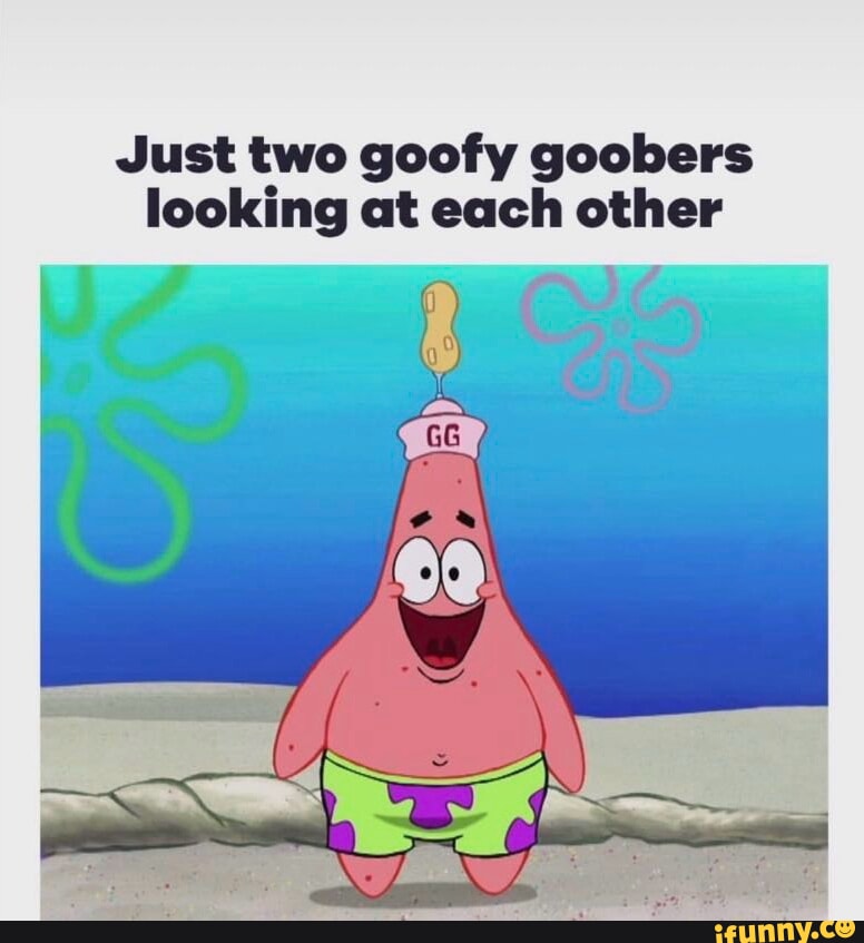 Goobers memes. Best Collection of funny Goobers pictures on iFunny