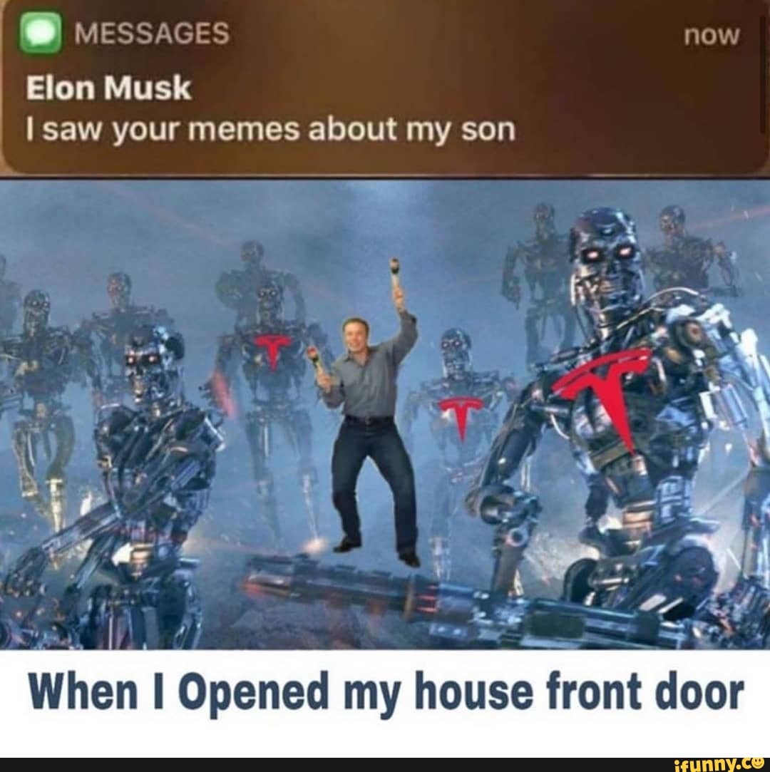 Elon Musk saw your memes about my son iee ORR When Opened my house ...