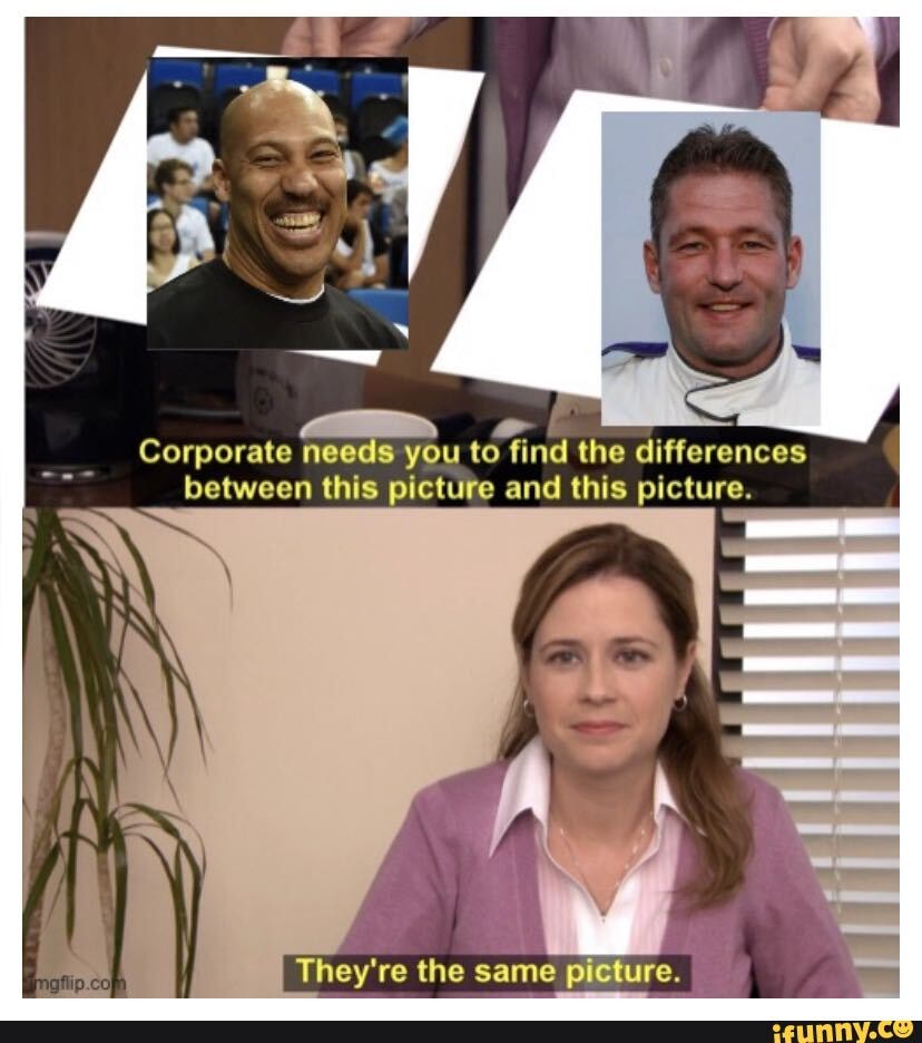 Corporate needs you to find the differences between this picture and ...