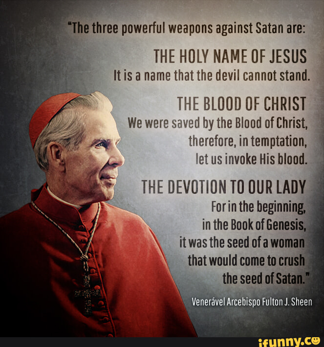 Three Powerful Weapons - *The three powerful weapons against Satan are ...