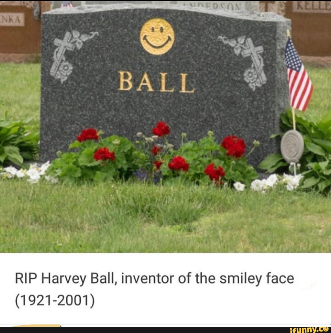 RIP Harvey Ball, inventor of the smiley face (1921-2001) - iFunny