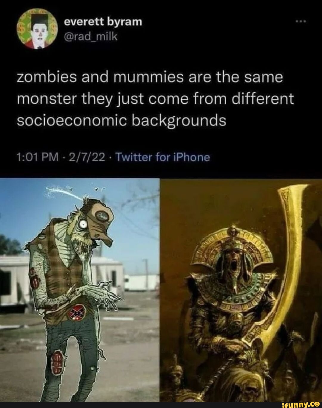 Everett byram @rad milk zombies and mummies are the same monster they ...