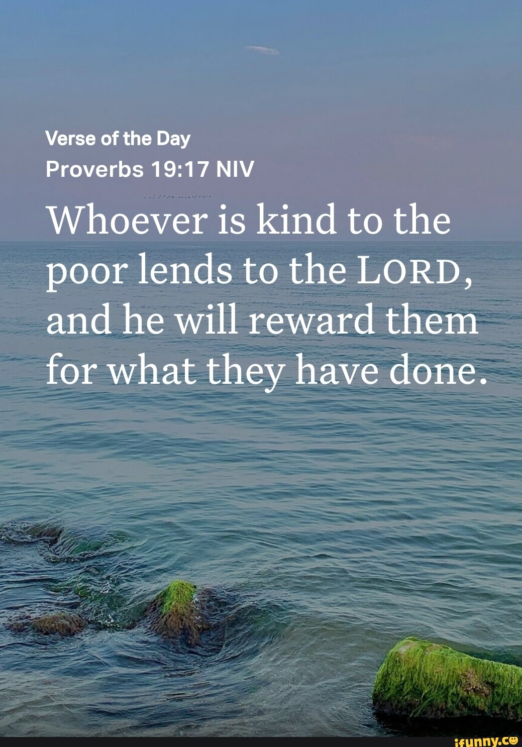 Verse of the Day Proverbs NIV Whoever is kind to the poor lends to the ...