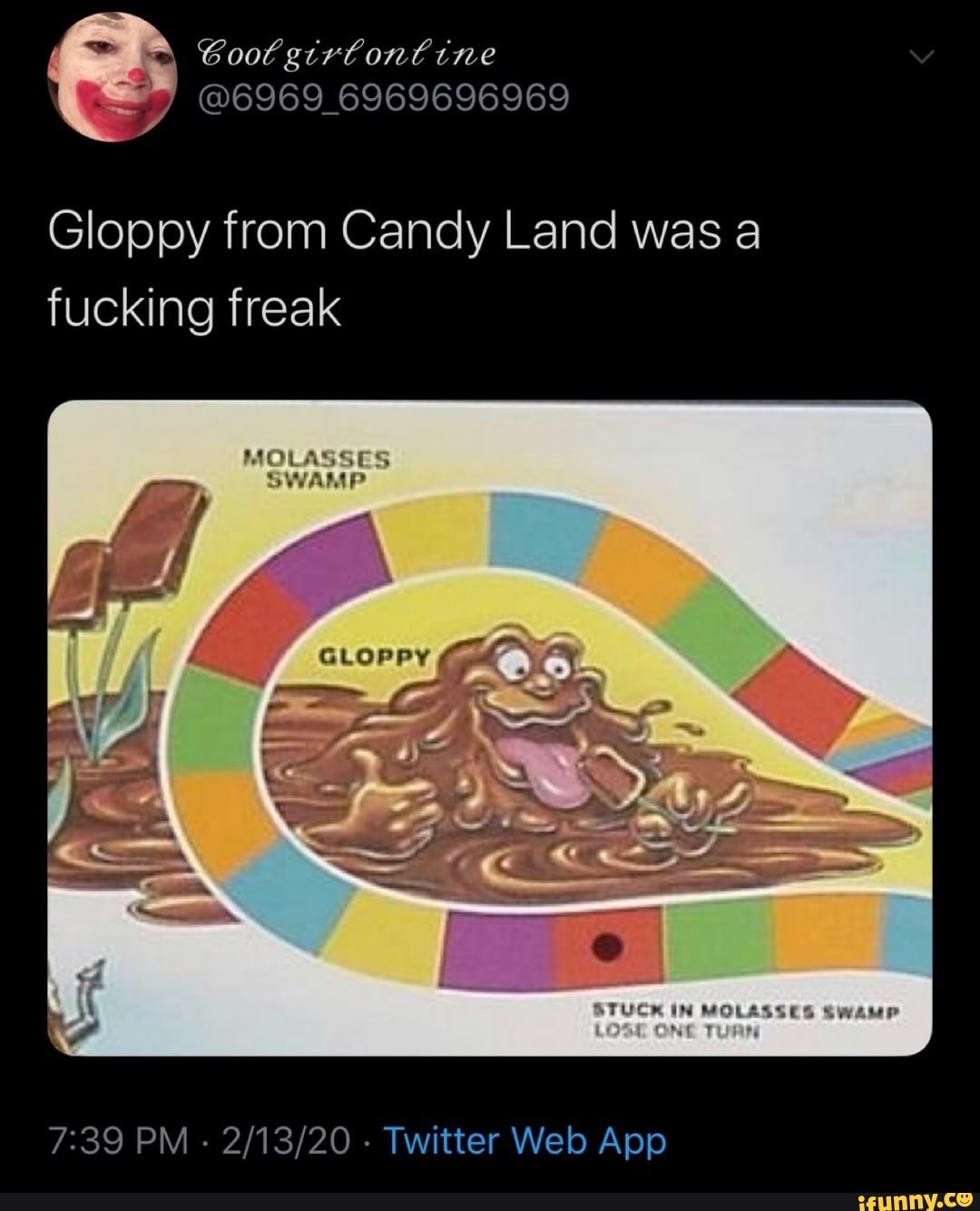 Gloppy from Candy Land was a 7:39 PM 2/13/20 Twitter Web App - iFunny