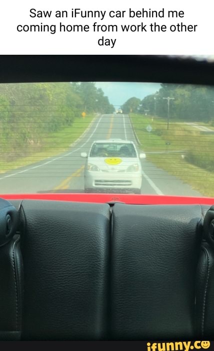 Saw an Funny car behind me coming home from work the other day - iFunny