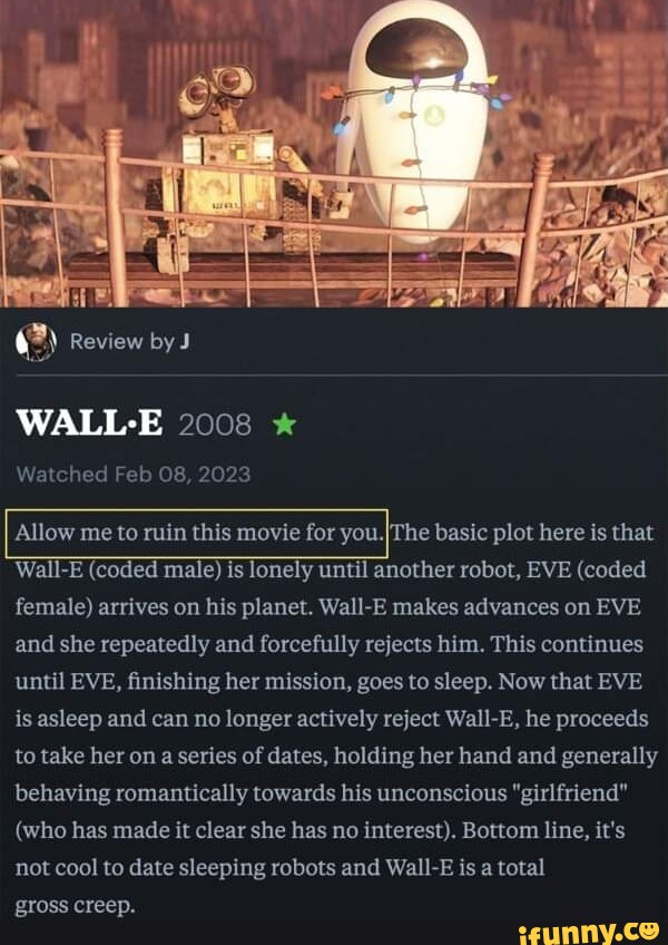 Review by J WALL-E 2008 * Watched Feb 08, 2023 Allow me to ruin this movie for yo basic plot ...