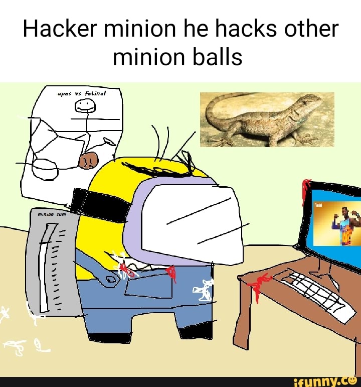 Hacker minion he hacks other minion balls - iFunny