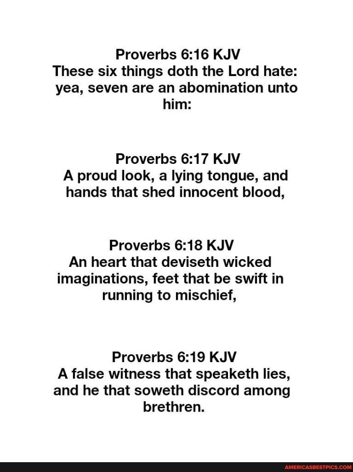 Proverbs KJV These six things doth the Lord hate: yea, seven are an ...