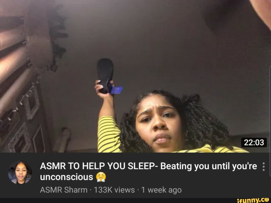 Ad Asmr To Help You Sleep Beating You Until You Re Unconscious
