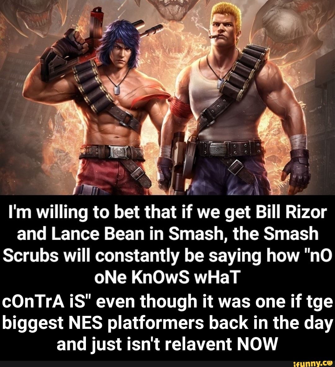 I'm willing to bet that if we get Bill Rizor and Lance Bean in Smash ...