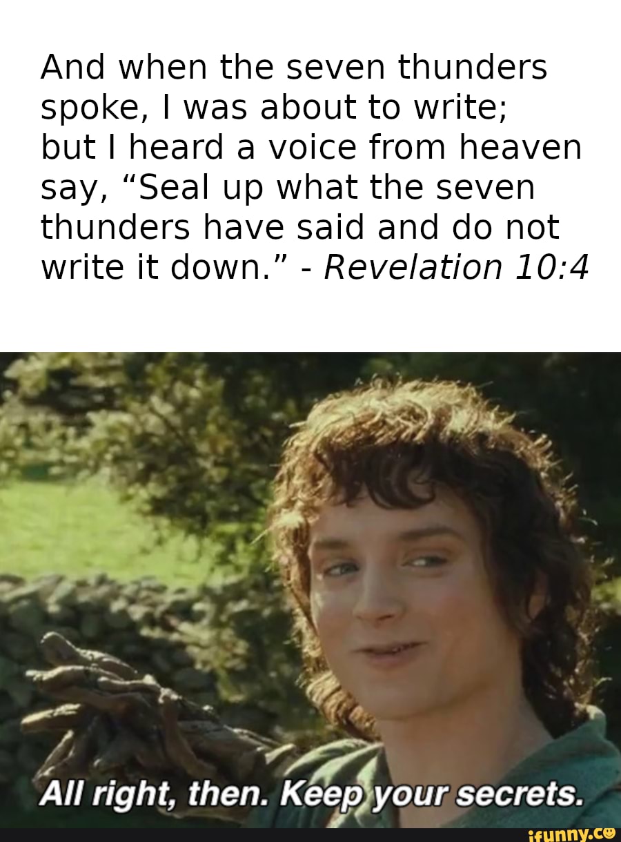 And when the seven thunders spoke, I was about to write; but I heard a ...