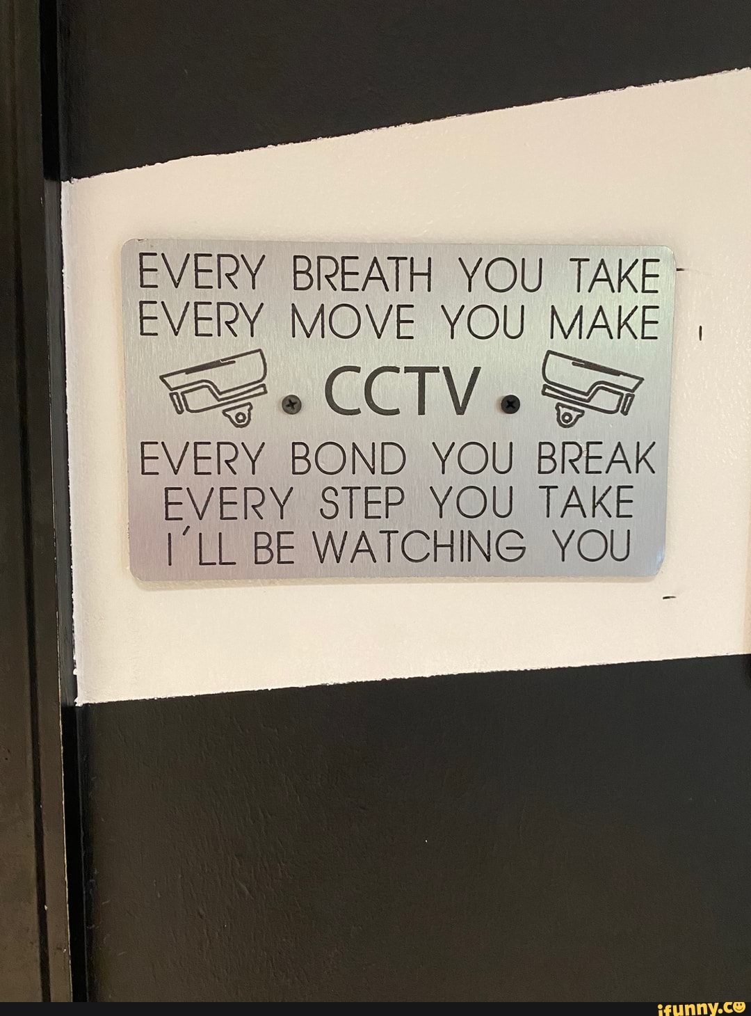 EVERY MOVE YOU MAKE "EVERY BREATH YOU TAKE - YOU MAKE CCTV EVERY BOND YOU BREAK I EVERY LL BE ...