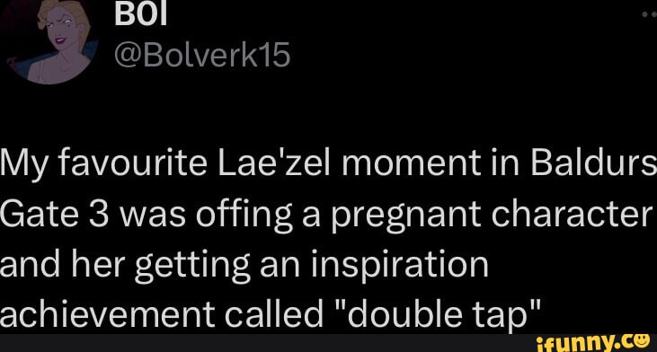 @Bolverk15 BO My favourite Lae'zel moment in Baldurs Gate 3 was offing ...