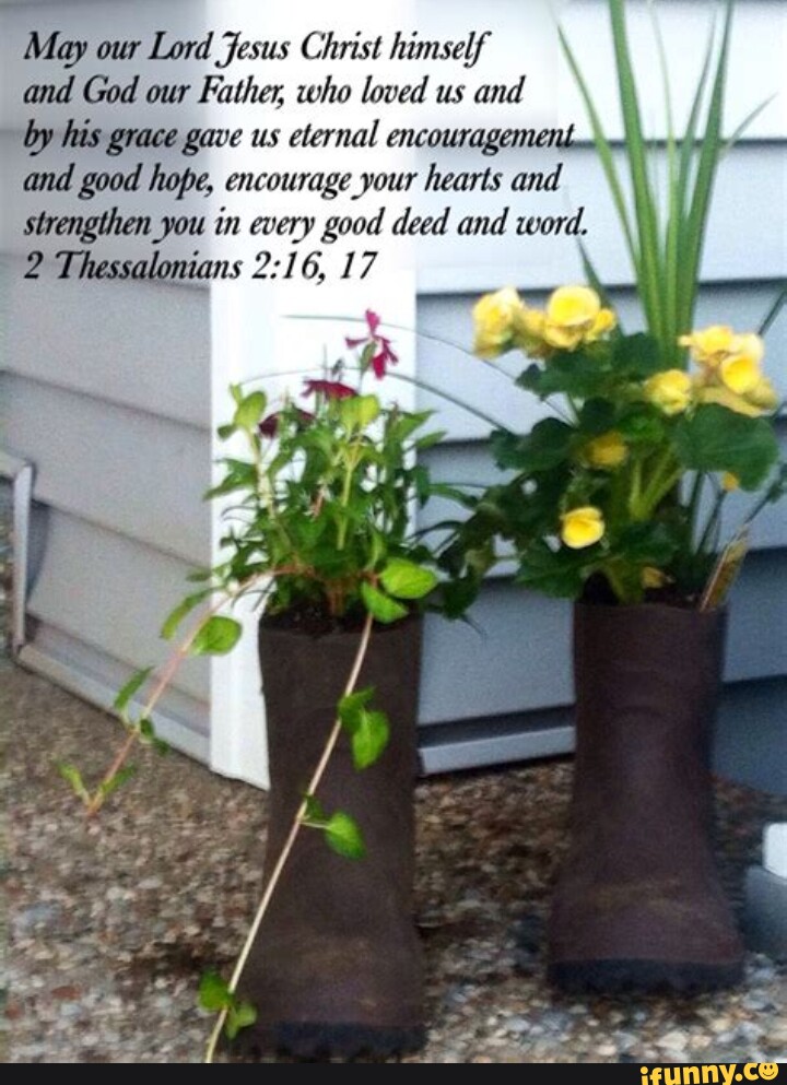 May our Lord Jesus Christ himself and God our Father, who loved us and ...