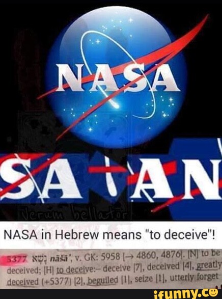NASA in Hebrew means "to deceive"! be 5377 aka', v. GK: 5958 4860, [H ...