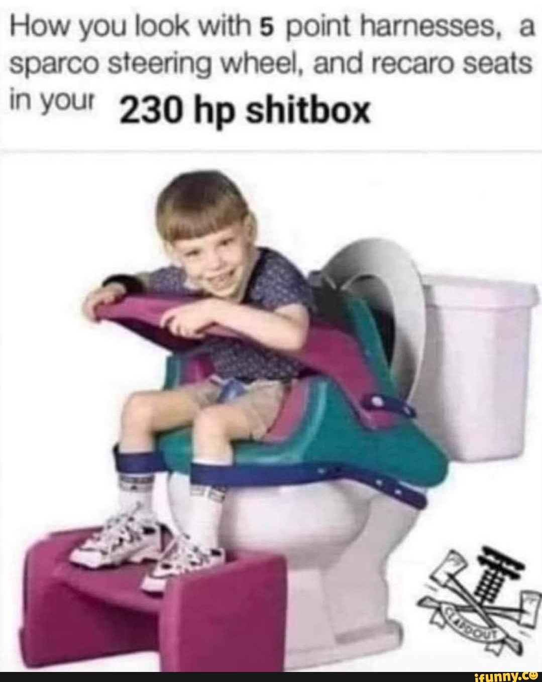 How you look with 5 point harnesses, a sparco steering wheel, and ...