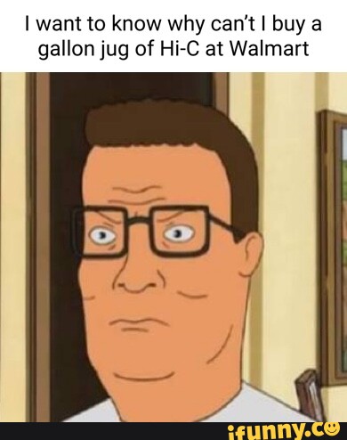 I want to know why can't I buy a gallon jug of Hi-C at Walmart - iFunny