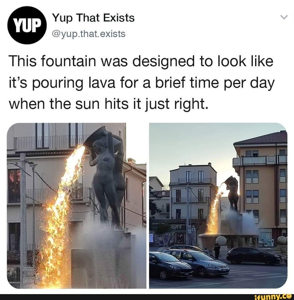 Yup That Exists This fountain was designed to look like it's pouring ...