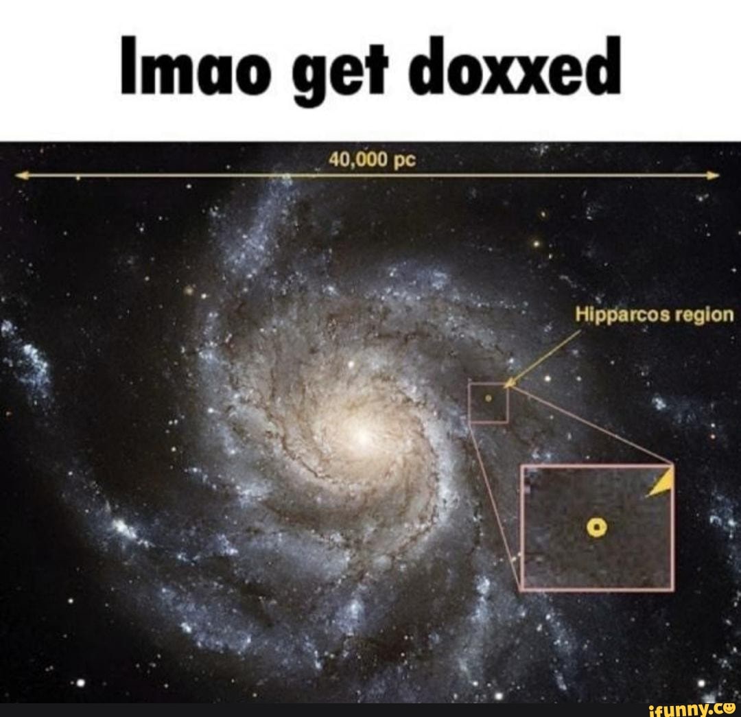 Imao get doxxed 40,000 pc Hipparcos region - iFunny