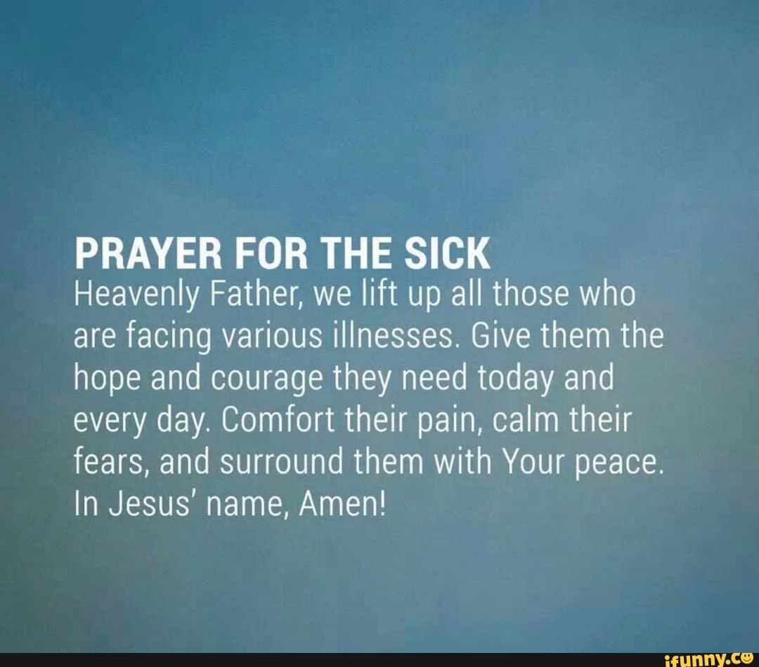 PRAYER FOR THE SICK Heavenly Father, we lift up all those who are ...
