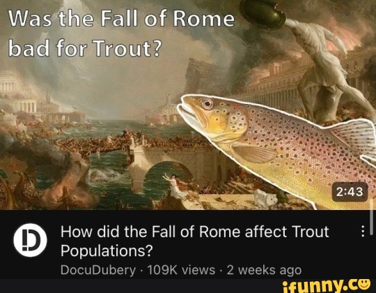 Was the Fall of Rome bad for Trout? How did the Fall of Rome affect ...