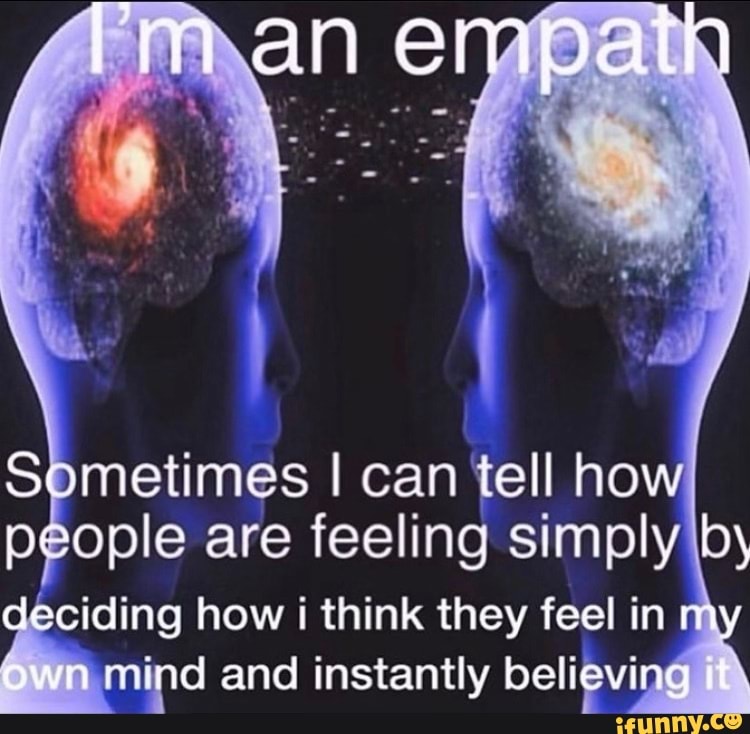 Empatn Sometimes I can tell how people are feeling simply by deciding ...