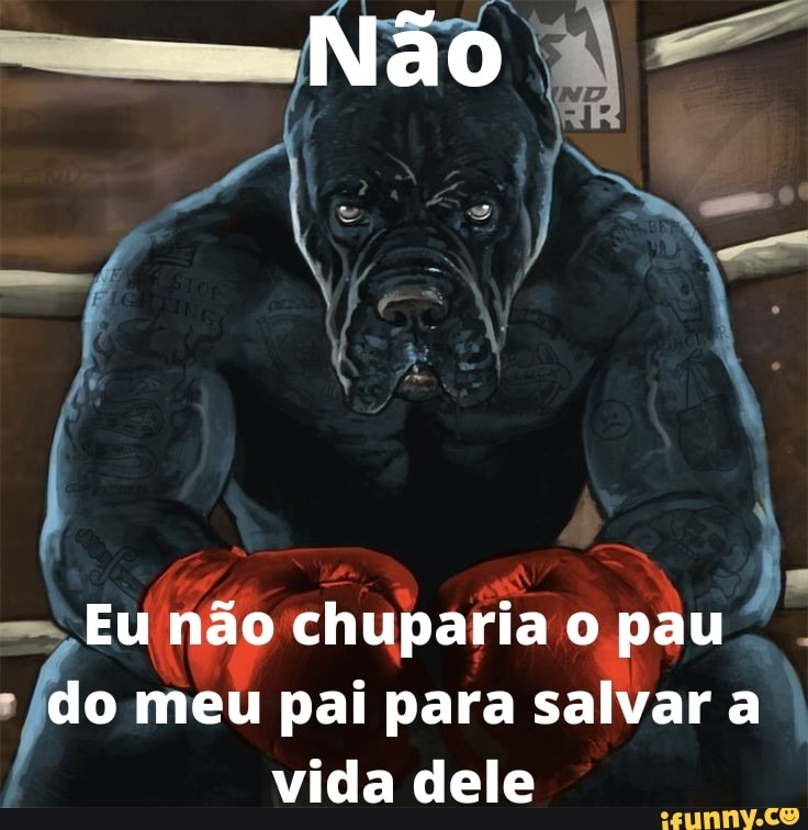 Eu Não Chuparia O Pau Do Meu Pai Para Salvar A Vida Dele Ifunny