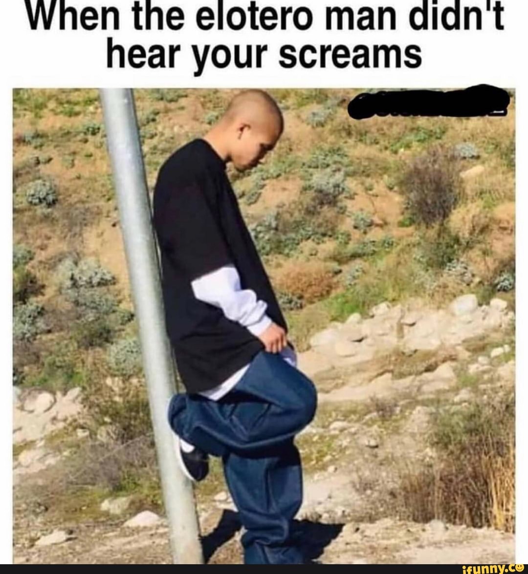 Elotero memes. Best Collection of funny Elotero pictures on iFunny