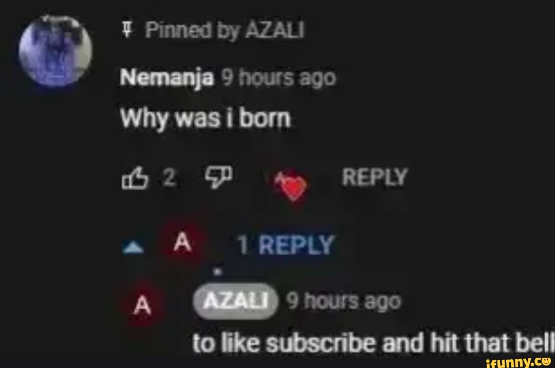 Pinned by AZALI Nemanja 9 hours ago Why was born REPLY a 1 REPLY to ...